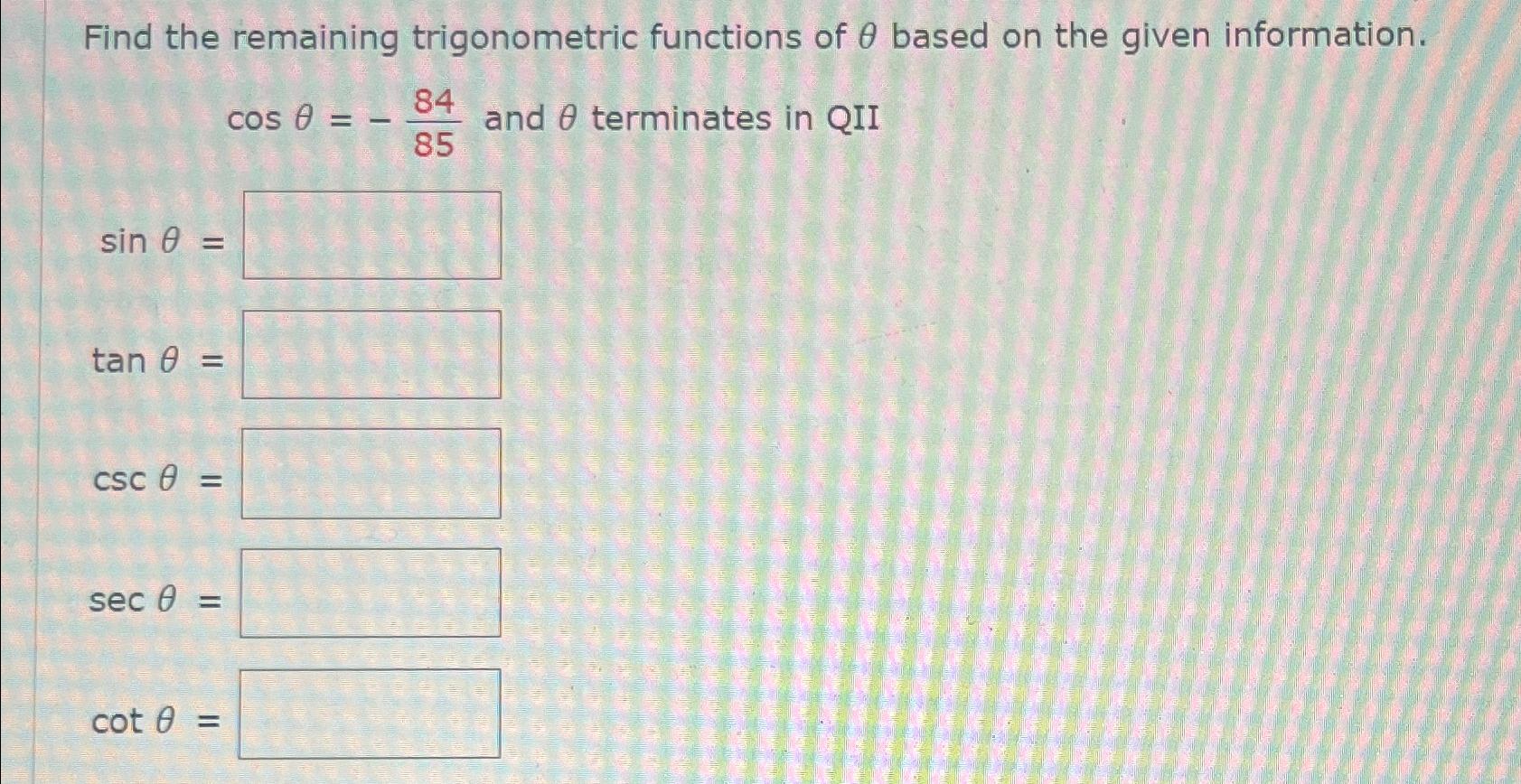Solved Find the remaining trigonometric functions of θ | Chegg.com