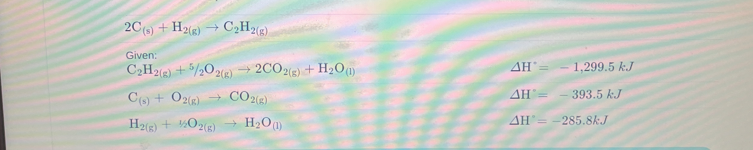 Solved 2C(s)+H2(g)→C2H2(g)Given:C2H2(g)+52O2(g)→2CO2(g)+H2O( | Chegg.com