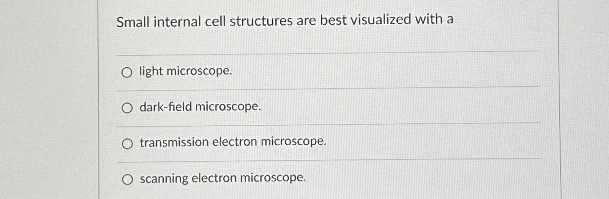 Solved Small internal cell structures are best visualized | Chegg.com