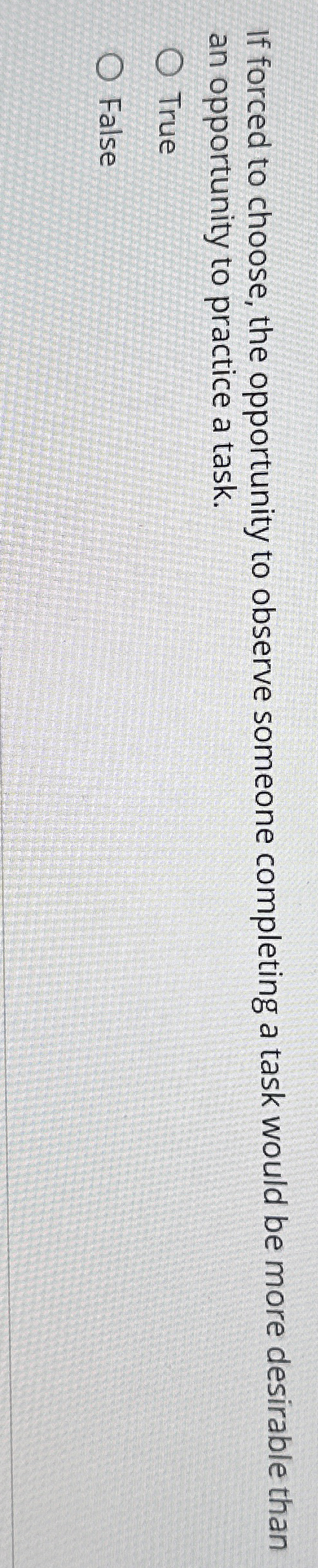 Solved If forced to choose, the opportunity to observe | Chegg.com