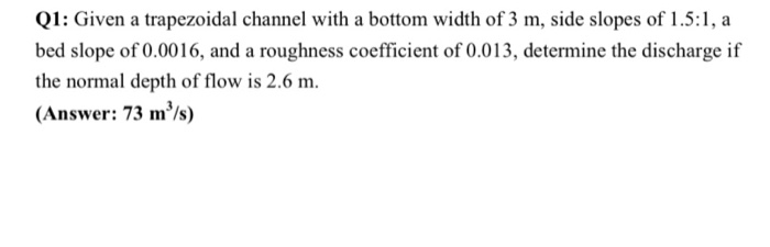 Solved Q1: Given a trapezoidal channel with a bottom width | Chegg.com