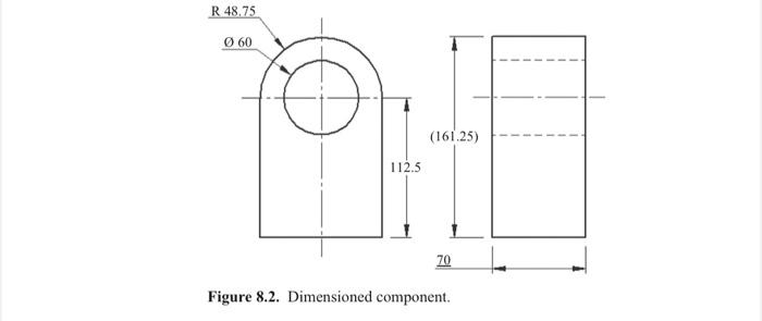 Solved Figure 8.2. Dimensioned component. Table 8.1. Common | Chegg.com