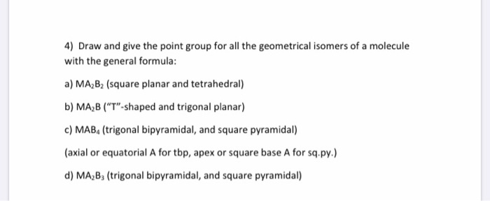 Solved 4) Draw and give the point group for all the | Chegg.com
