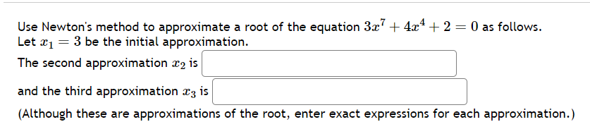 Solved Use Newtons Method To Approximate A Root Of The