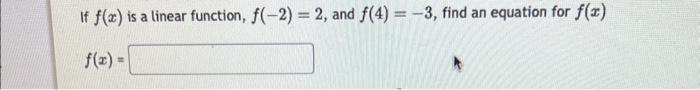 Solved If f(x) is a tinear function, f(−2)=2, and f(4)=−3, | Chegg.com