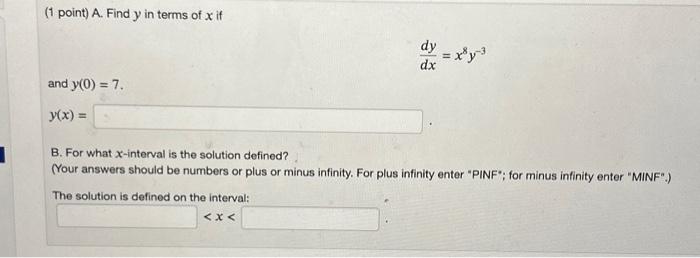 Solved (1 point) A. Find y in terms of x if dxdy=x8y−3 and | Chegg.com