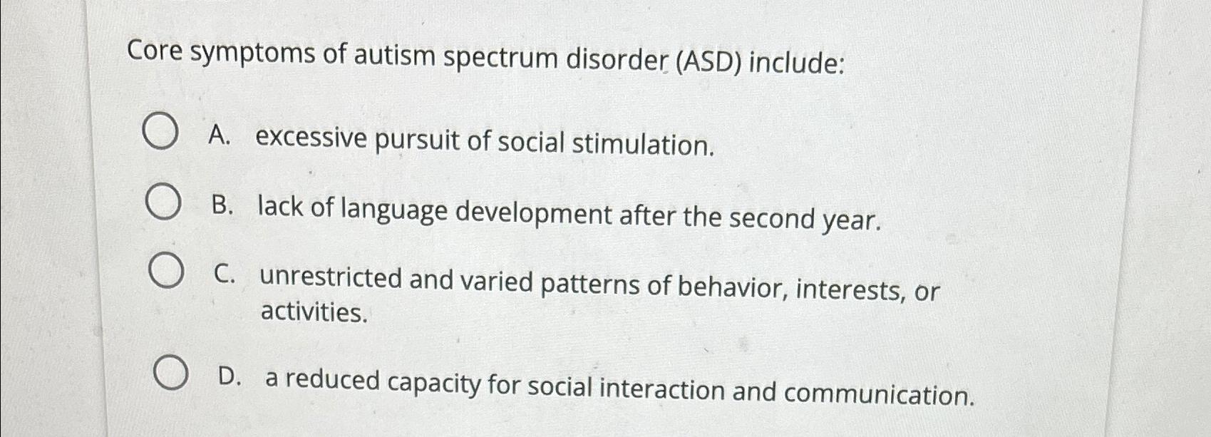 Solved Core symptoms of autism spectrum disorder (ASD) | Chegg.com