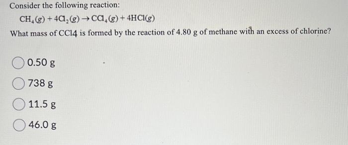 Solved Consider The Following Reaction Ch4 G 4cl2