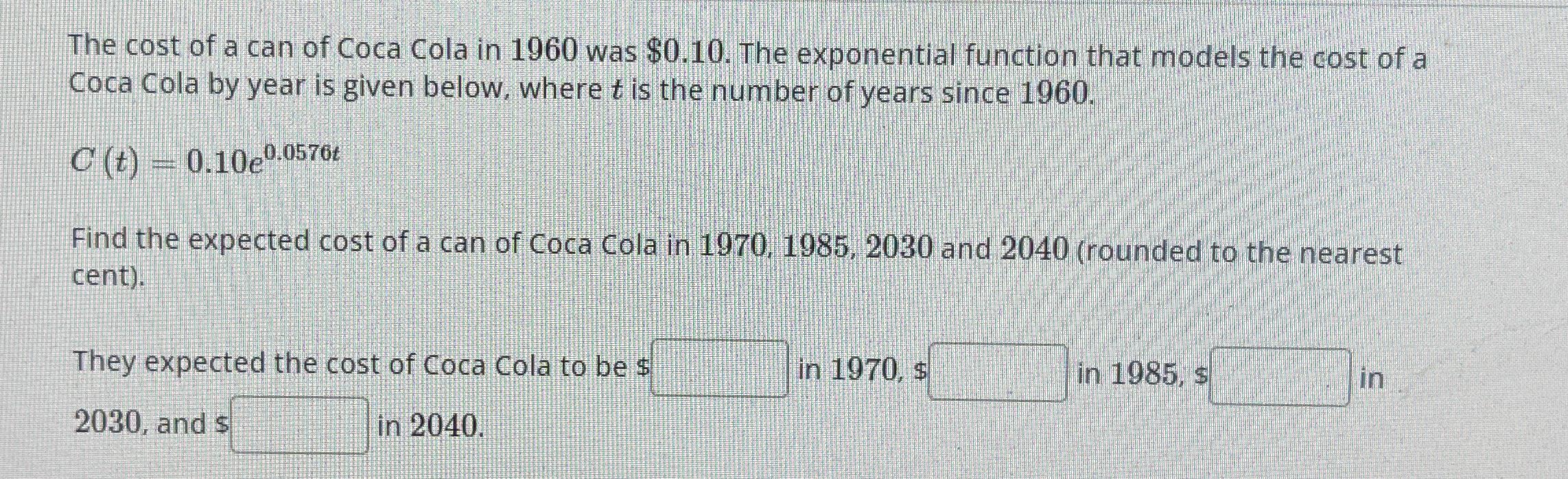 Solved The cost of a can of Coca Cola in 1960 ﻿was $0.10. | Chegg.com