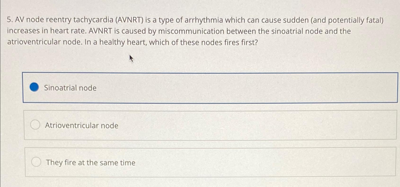 Solved AV node reentry tachycardia (AVNRT) ﻿is a type of | Chegg.com