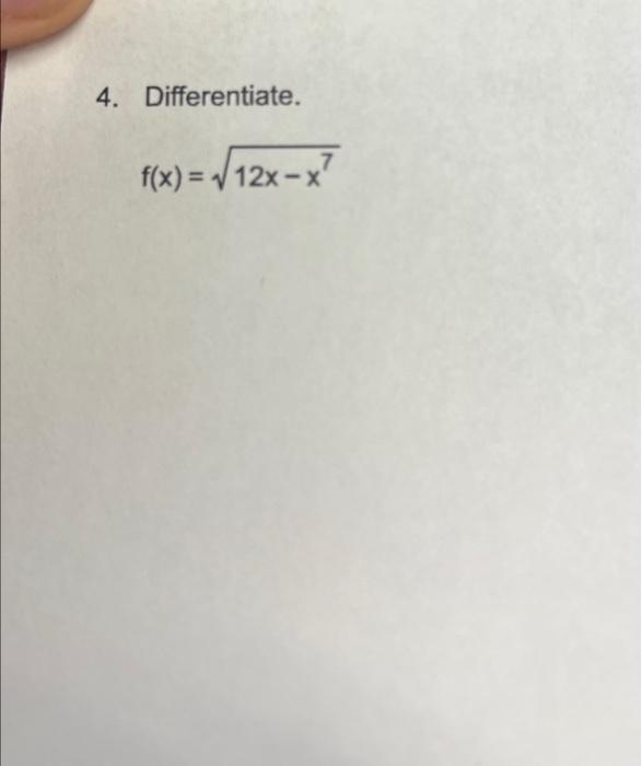 Solved 4. Differentiate. f(x)=12x−x7 | Chegg.com