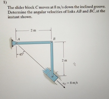 Solved The slider block C ﻿moves at 8ms ﻿down the inclined | Chegg.com