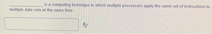 Solved is a computing technique in which multiple processors | Chegg.com