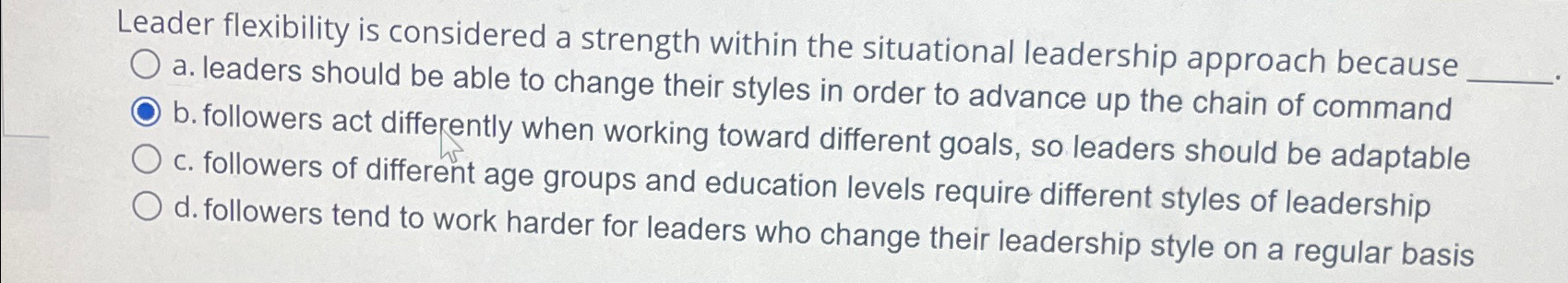 Solved Leader flexibility is considered a strength within | Chegg.com