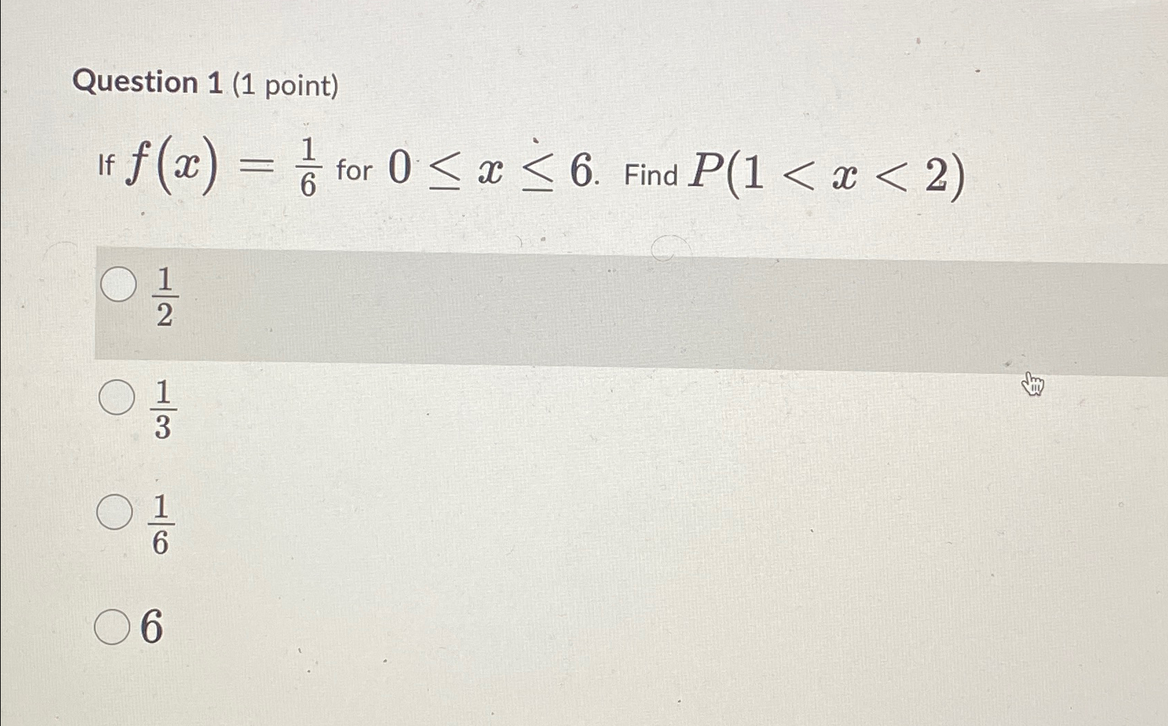Solved Question 1 (1 ﻿point)If f(x)=16 ﻿for 0≤x≤6. ﻿Find | Chegg.com