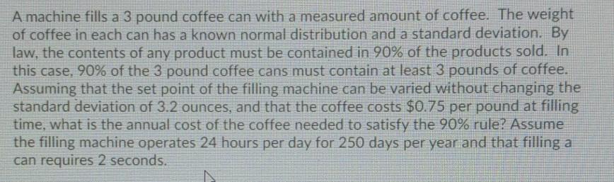Solved A machine fills a 3 pound coffee can with a measured | Chegg.com
