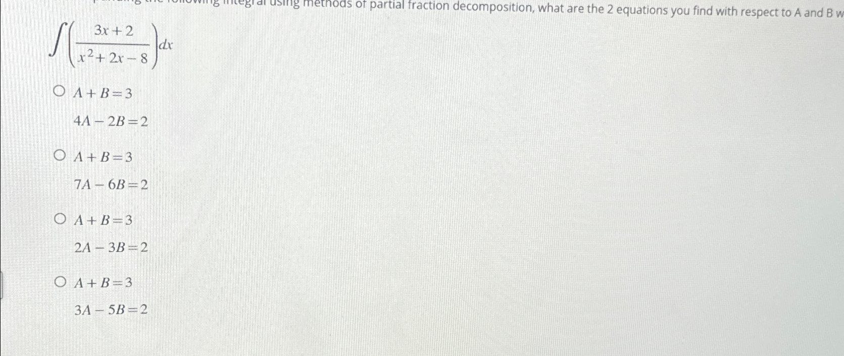 Solved ∫﻿﻿(3x+2x2+2x-8)dxA+B=34A-2B=2A+B=37A-6B=2A+B=32A-3B= | Chegg.com