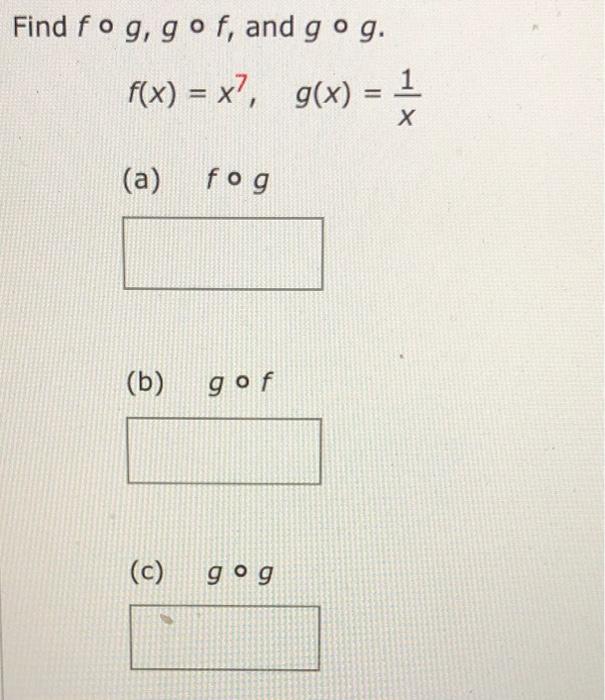 Solved Find fog, gof, and gog. f(x) = x?, g(x) = 1 Х (a) fog | Chegg.com