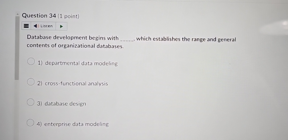 Solved Question 34 (1 ﻿point)ListenDatabase development | Chegg.com