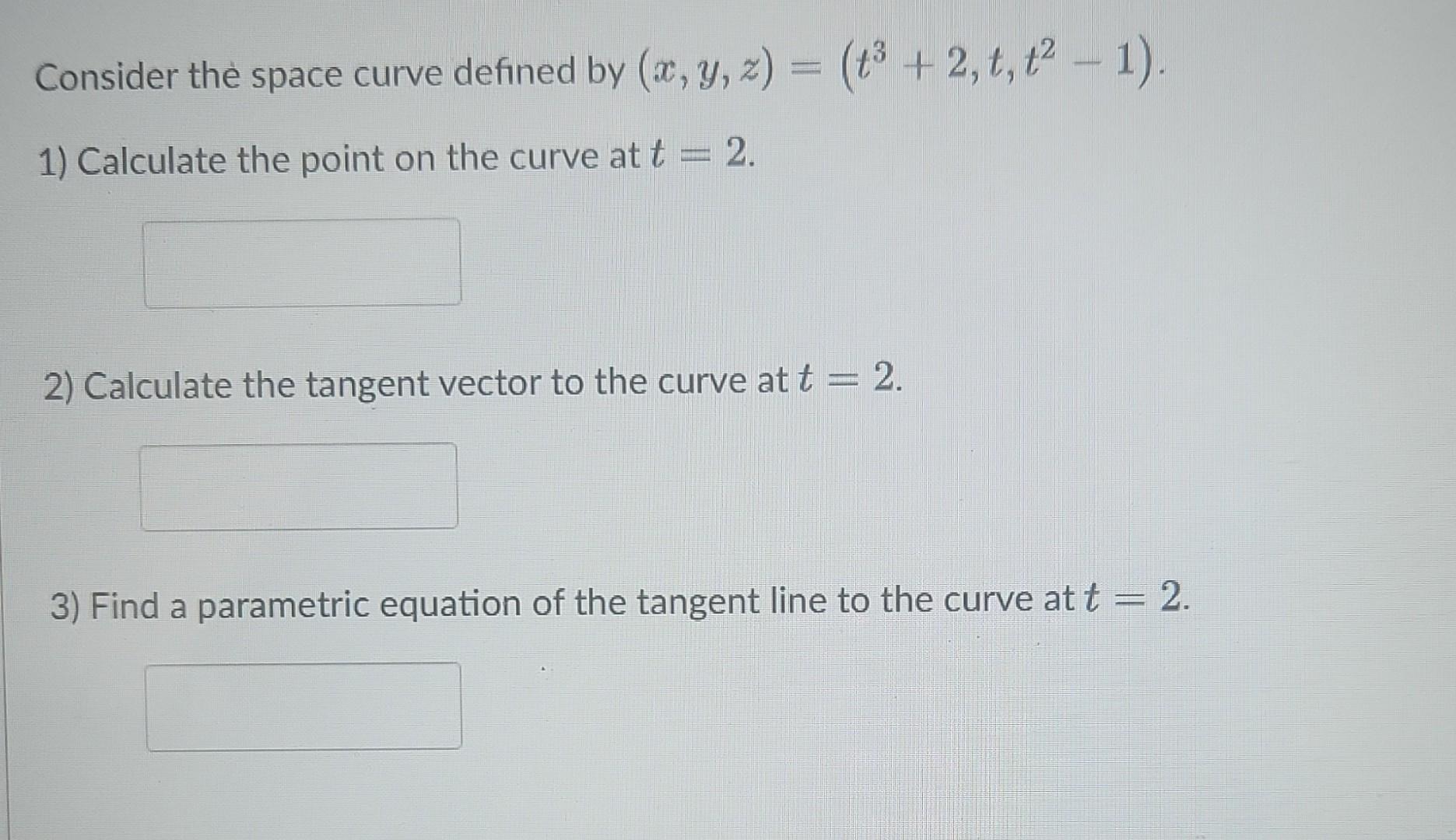 Solved Consider the space curve defined by | Chegg.com