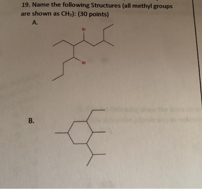 Solved 19. Name the following Structures (all methyl groups | Chegg.com