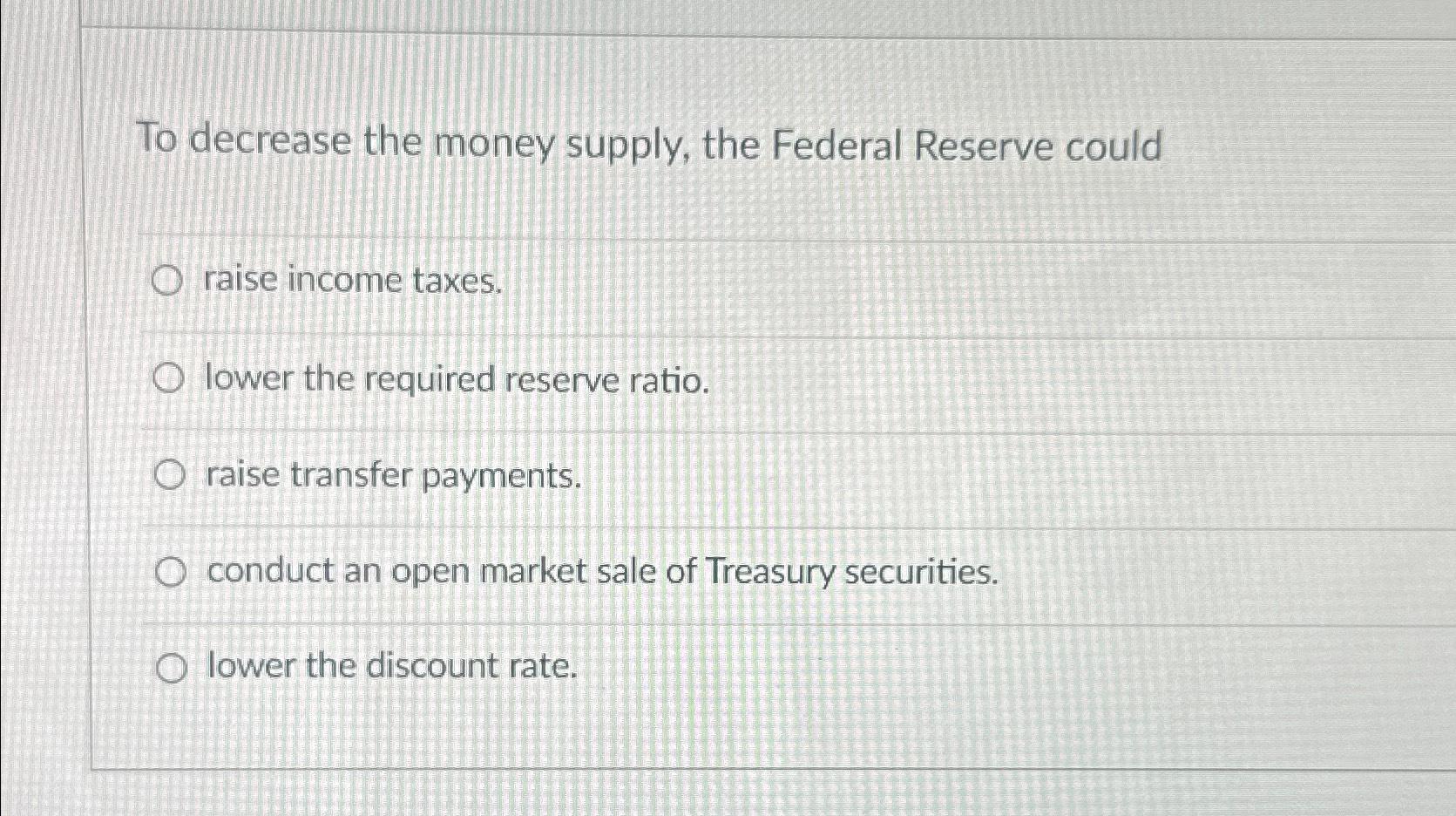Solved To decrease the money supply, the Federal Reserve | Chegg.com