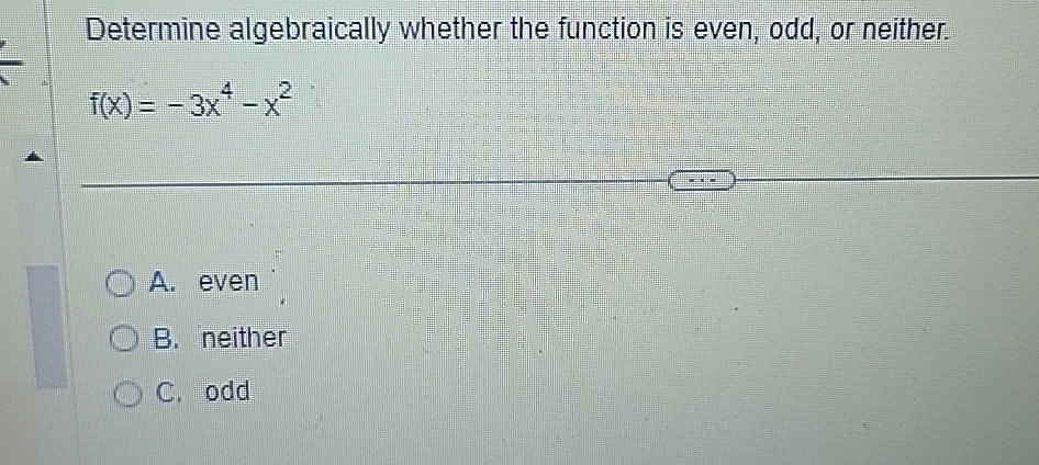 Solved Determine algebraically whether the function is even, | Chegg.com