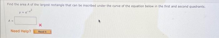 Solved Find the area A of the largest rectangle that can be | Chegg.com