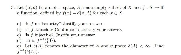 Solved 3. Let (X,d) be a metric space, A a non-empty subset | Chegg.com