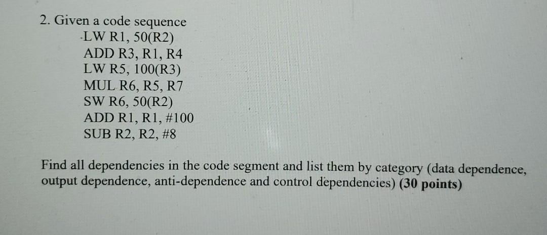 Solved 2. Given a code sequence LW R1, 50(R2) ADD R3, R1, R4 | Chegg.com