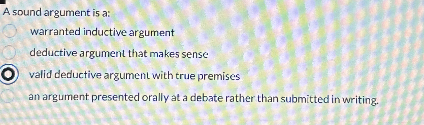 Solved A sound argument is a:warranted inductive | Chegg.com