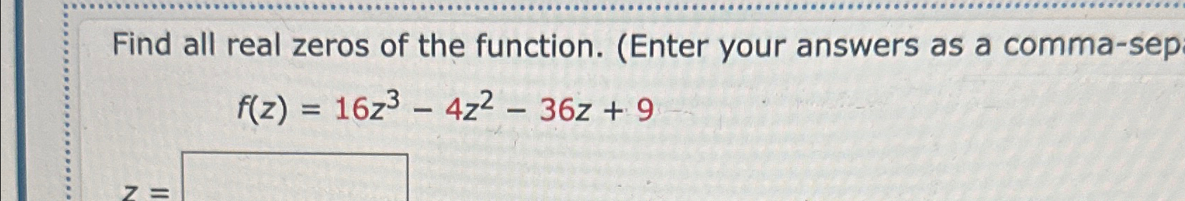 Solved Find all real zeros of the function. (Enter your | Chegg.com