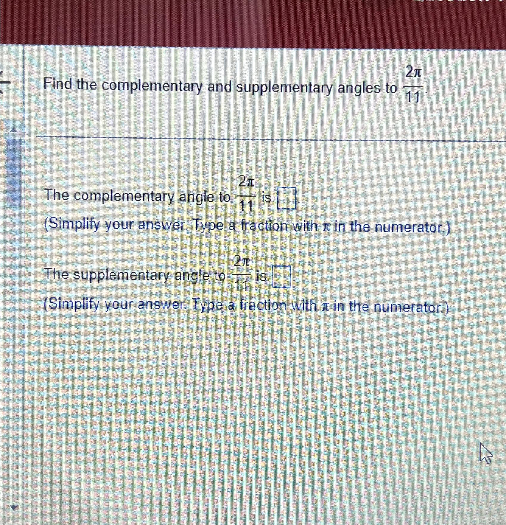 Solved Find the complementary and supplementary angles to | Chegg.com