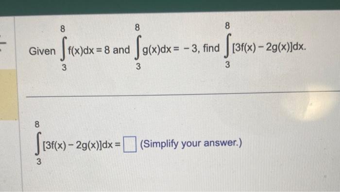 Solved Given ∫38f(x)dx=8 and ∫38g(x)dx=−3, find | Chegg.com