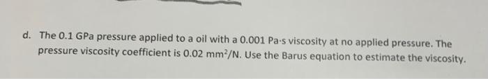 Solved d. The 0.1GPa pressure applied to a oil with a 0.001 | Chegg.com