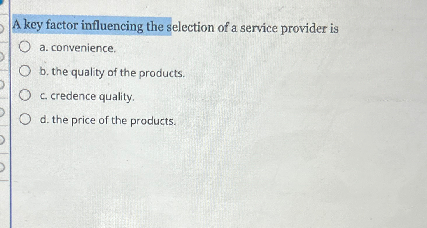 Solved A key factor influencing the selection of a service | Chegg.com