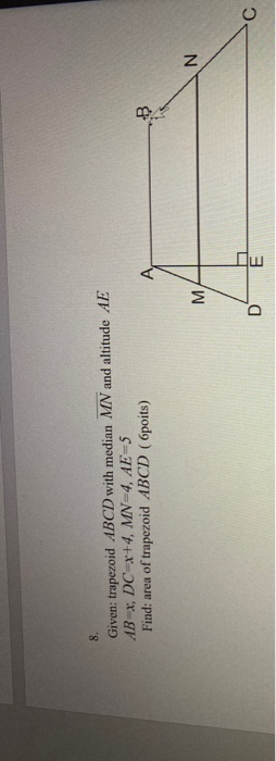 Solved 8. Given: trapezoid ABCD with median MN and altitude | Chegg.com