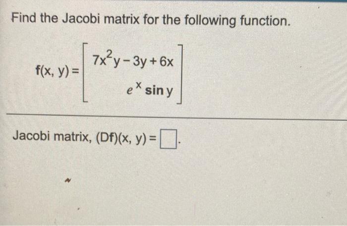 Solved Find the Jacobi matrix for the following function. | Chegg.com