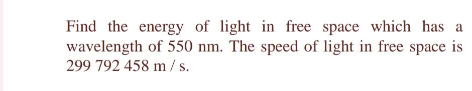 Solved Find the energy of light in free space which has a | Chegg.com