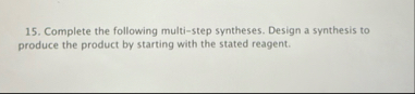 Solved Complete the following multi-step syntheses. Design a | Chegg.com