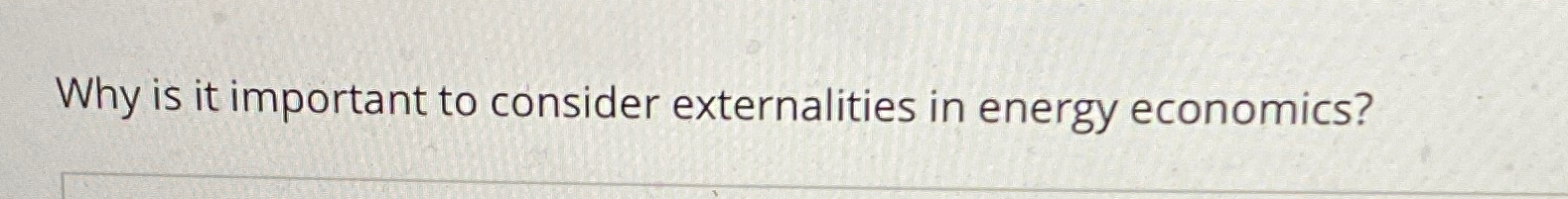 Solved Why is it important to consider externalities in | Chegg.com