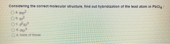 Solved Considering the correct molecular structure, find out | Chegg.com