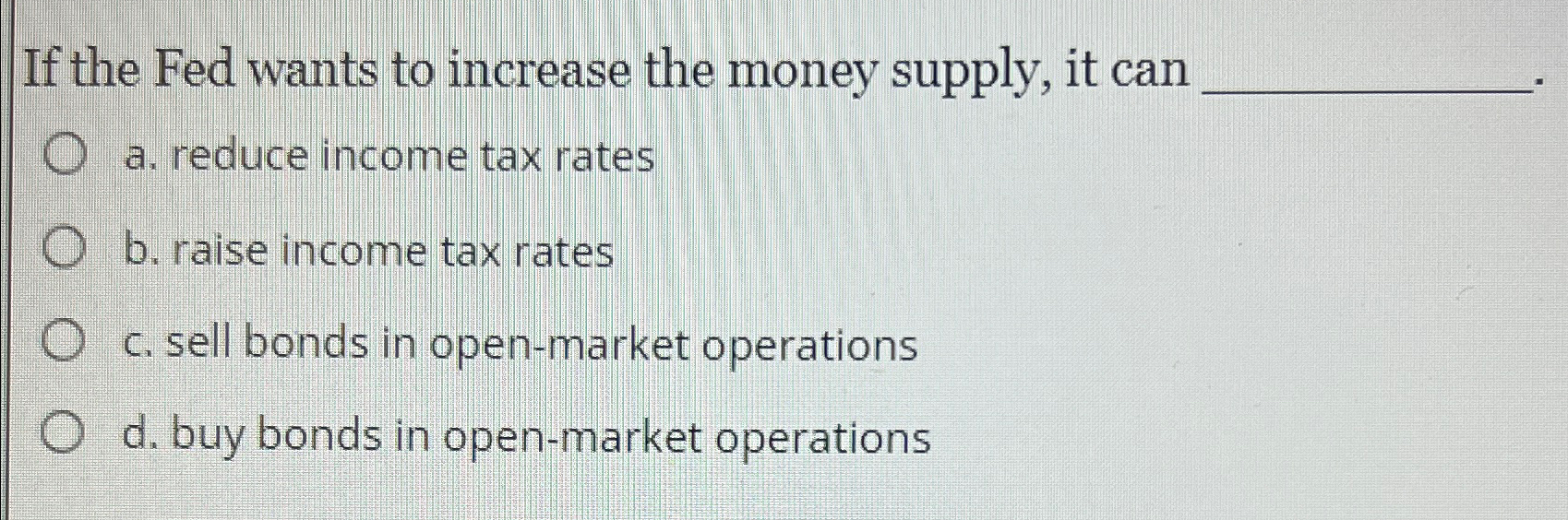Solved If the Fed wants to increase the money supply, it | Chegg.com