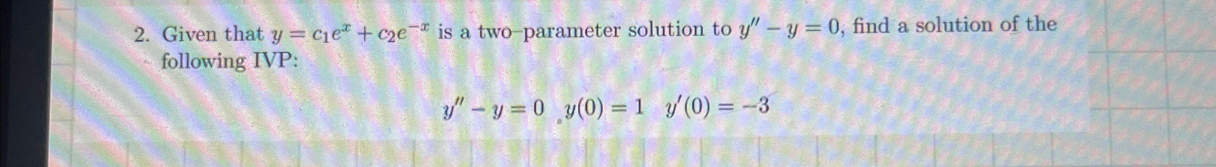 Solved Given that y=c1ex+c2e-x ﻿is a two-parameter solution | Chegg.com