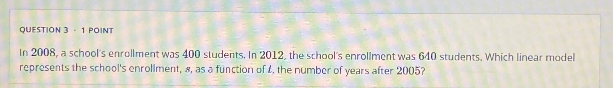 Solved QUESTION 3 - 1 POINTIn 2008 , a school's enrollment | Chegg.com Solved QUESTION 3 - 1 POINTIn 2008 , a school's enrollment | Chegg.com