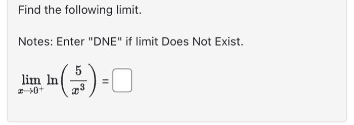 Solved Find the following limit. Notes: Enter "DNE" if limit | Chegg.com