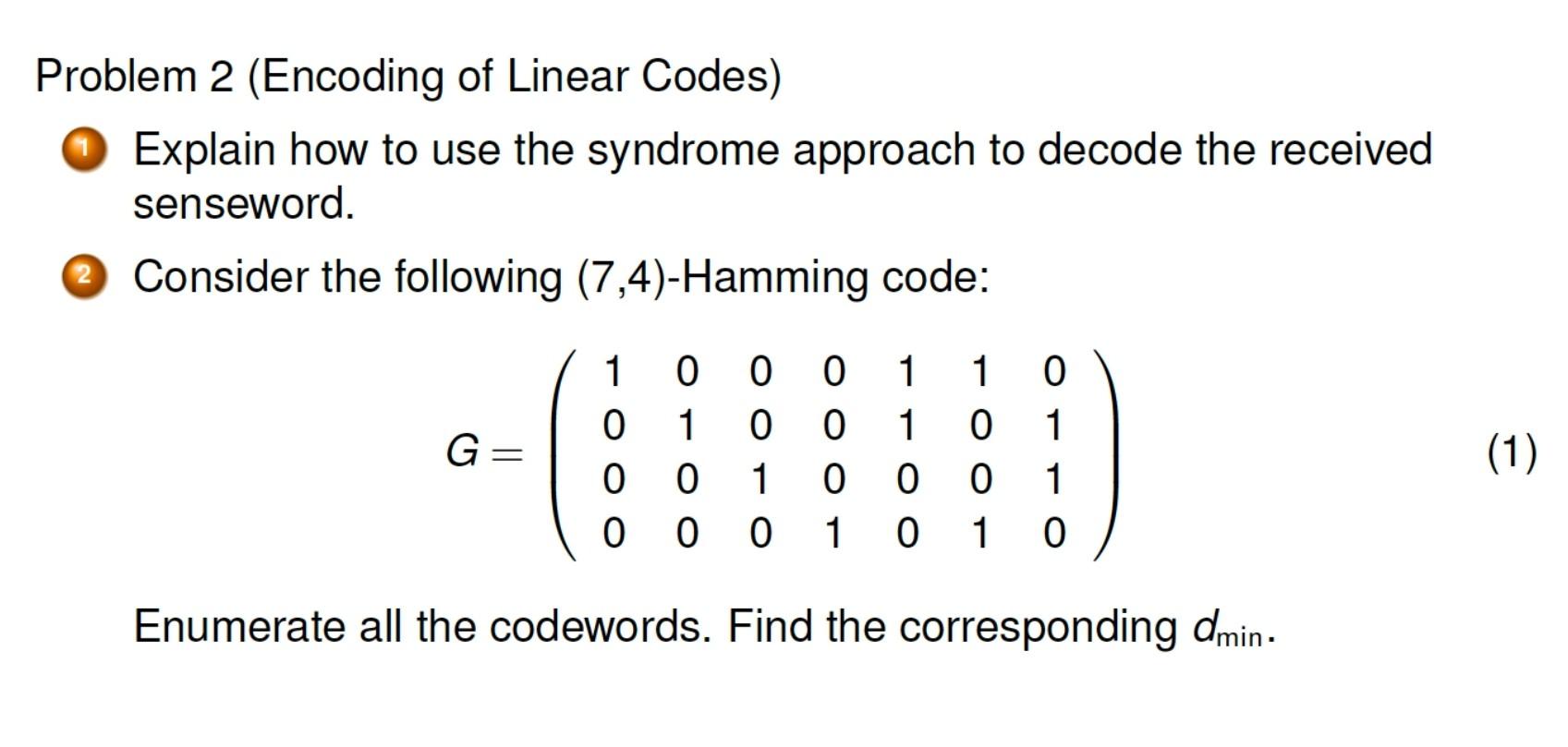 Solved Problem 2 (Encoding of Linear Codes) Explain how to | Chegg.com