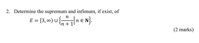 Solved 2. Determine the supremum and infimum, if exist, of | Chegg.com