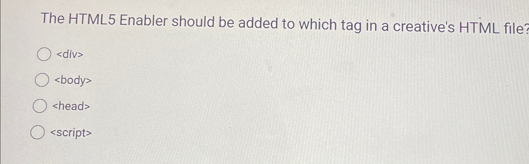 Solved The HTML5 ﻿Enabler should be added to which tag in a | Chegg.com
