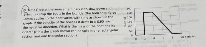 Solved (3. James' job at the amusement park is to slow down | Chegg.com